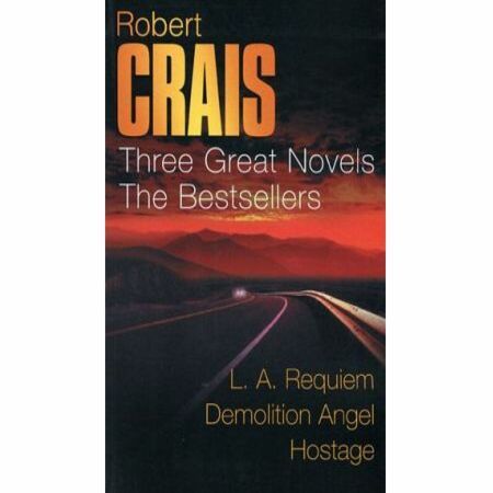 Robert Crais Three Great Novels The Bestsellers - By Robert Crais