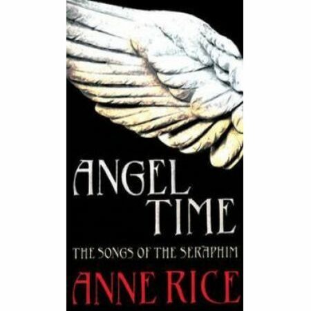 Angel Time - By Anne Rice