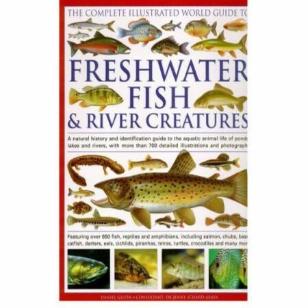 The Complete Illustrated World Guide to Freshwater Fish & River ...